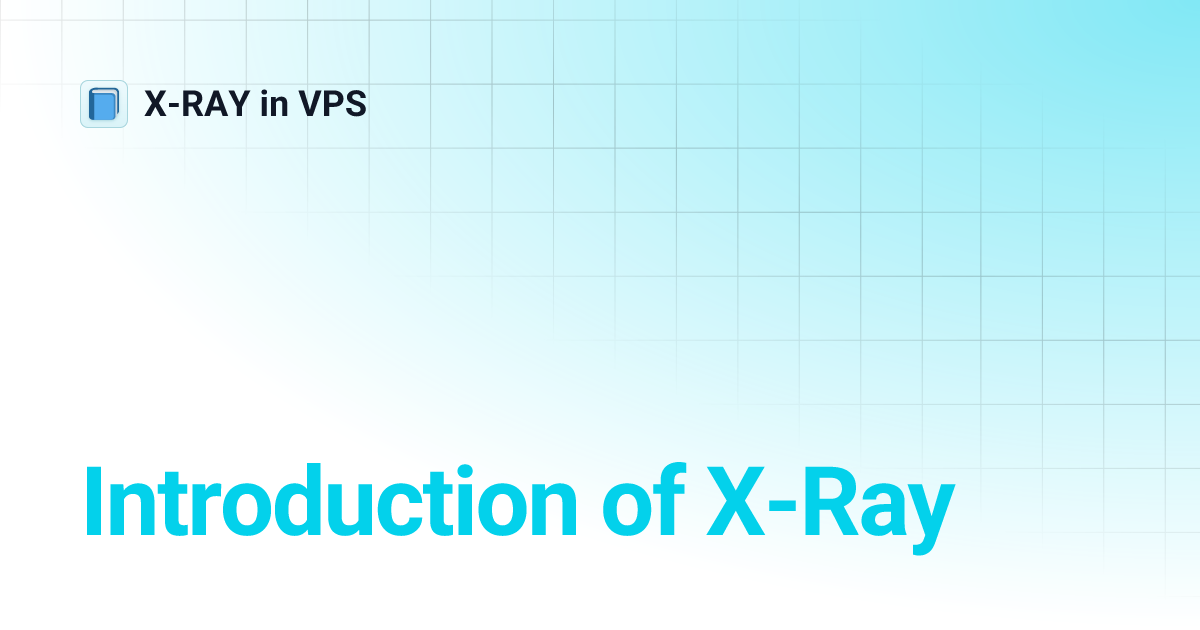 Introduction of X-Ray | X-RAY in VPS