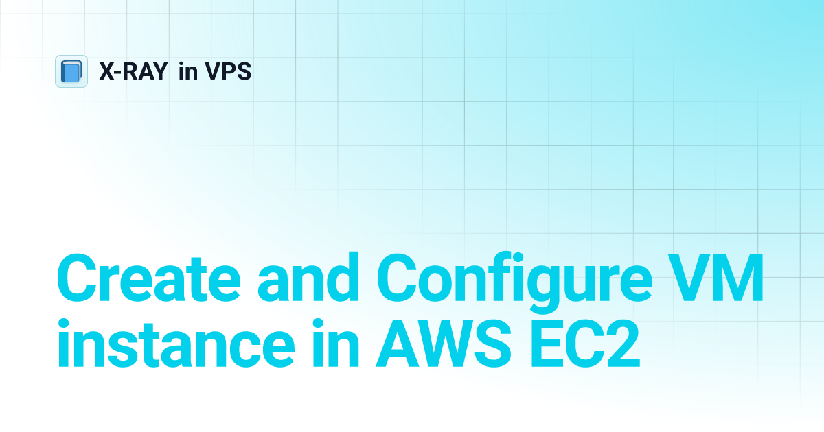 Create And Configure Vm Instance In Aws Ec2 X Ray In Vps 4569